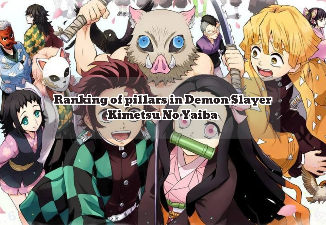 Ranking of pillars in Demon Slayer Kimetsu No Yaiba | Demon Slayer Store